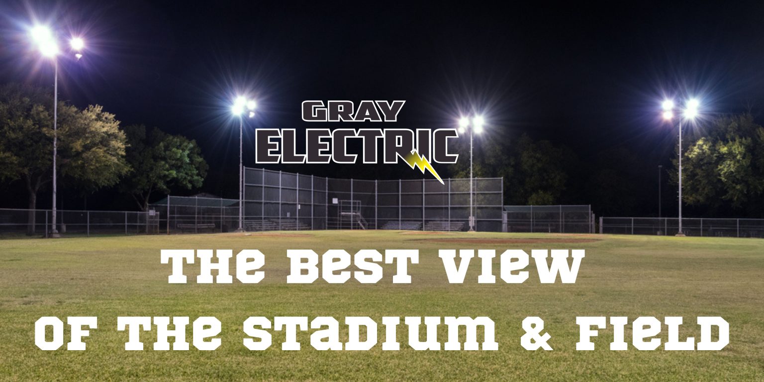 The Best View of the Stadium and Field – Gray Electric